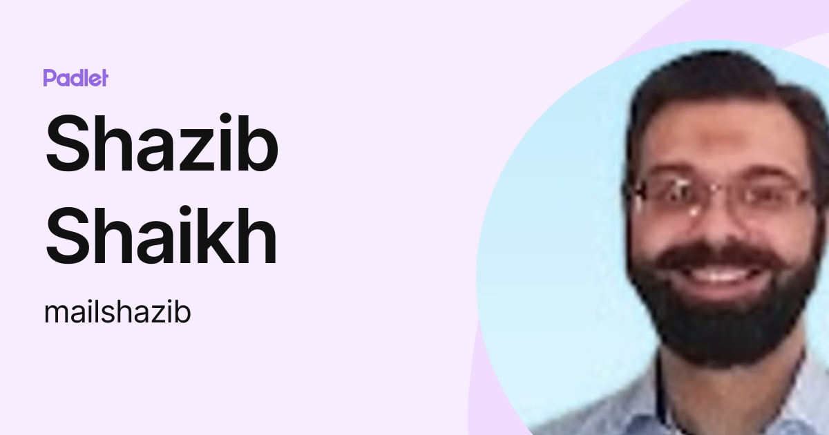 Shazib Shaikh (mailshazib) profile | Padlet