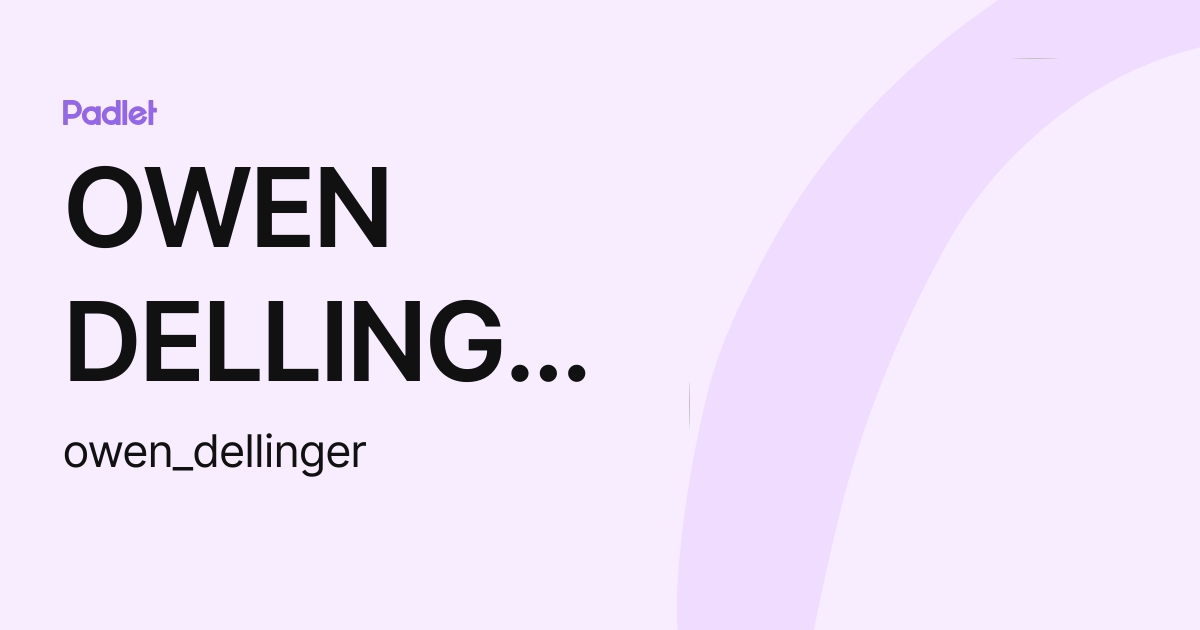 OWEN DELLINGER (owen_dellinger) profile | Padlet