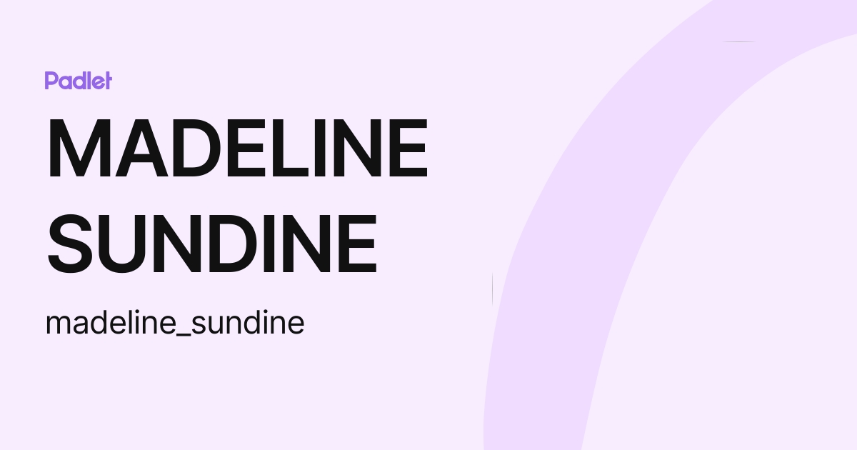 MADELINE SUNDINE (madeline_sundine) profile | Padlet