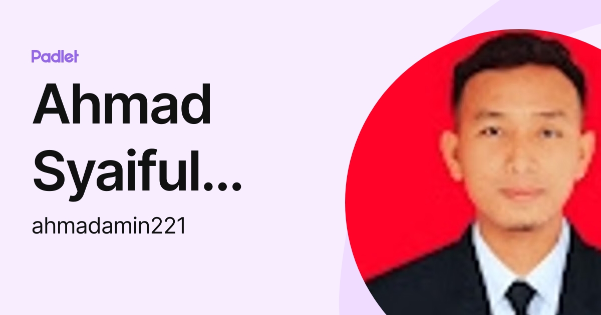 Ahmad Syaiful Amin (ahmadamin221) profile | Padlet