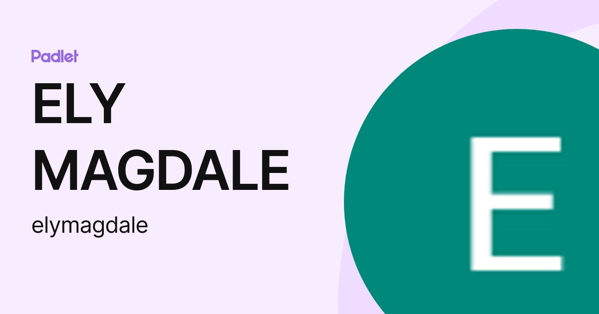 ELY MAGDALE (elymagdale) profile | Padlet