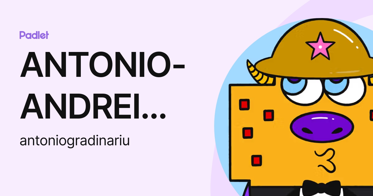ANTONIO-ANDREI GRĂDINARIU (antoniogradinariu) profile | Padlet