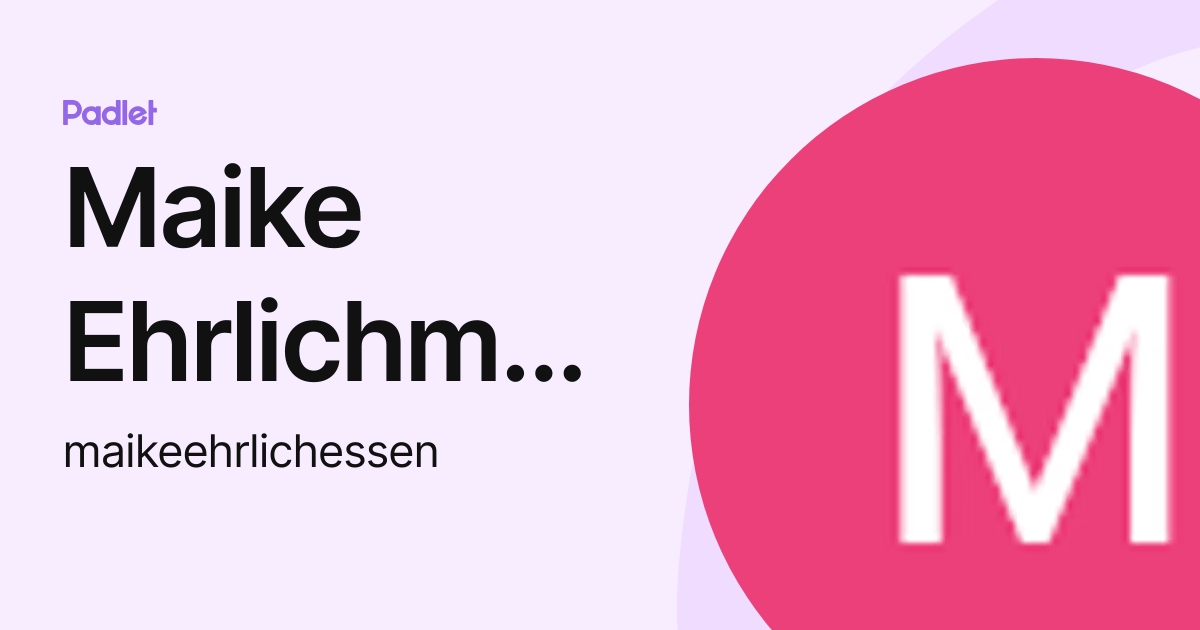 Maike Ehrlichmann (maikeehrlichessen) profile | Padlet