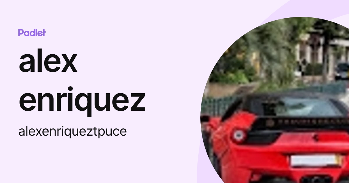 alex enriquez (alexenriqueztpuce) profile | Padlet