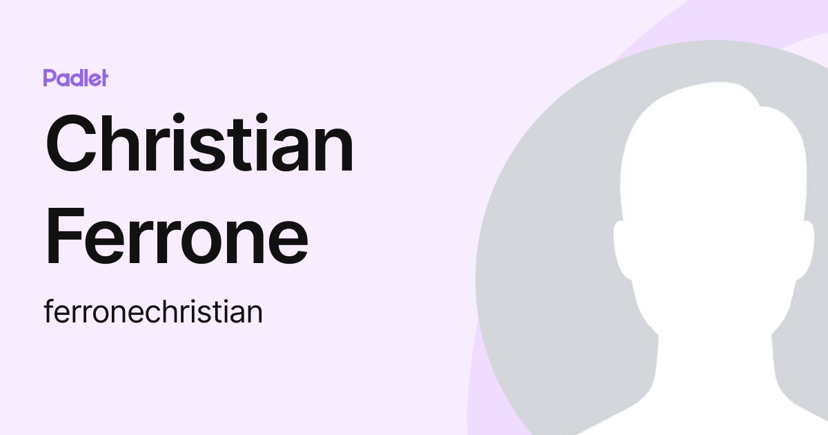 Christian Ferrone (ferronechristian) profile | Padlet