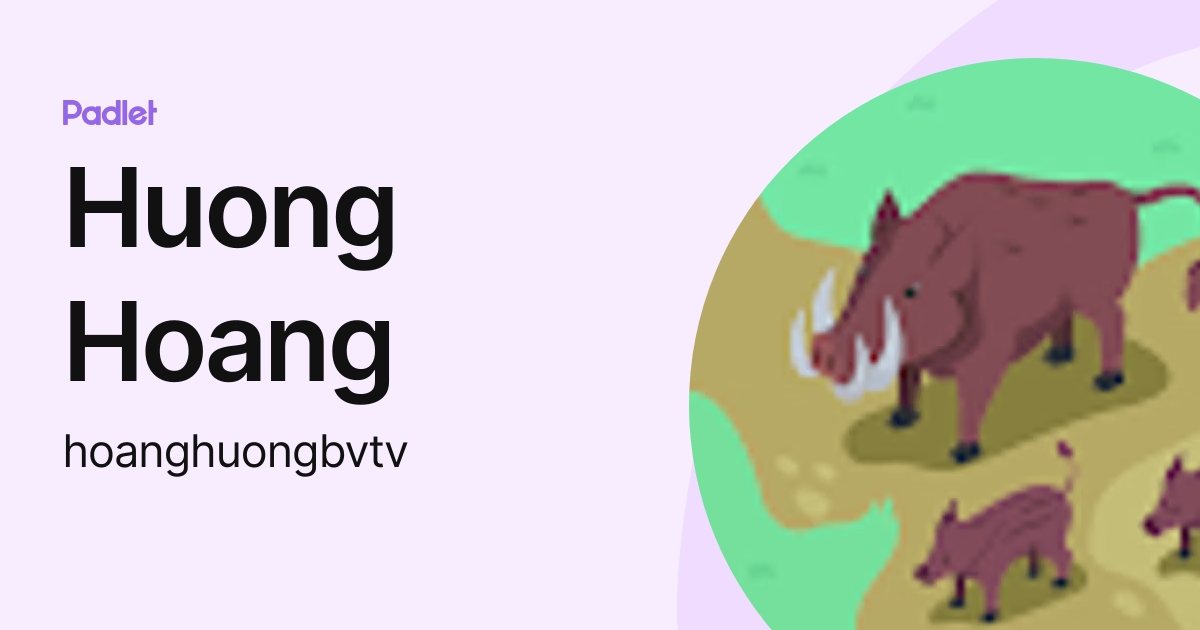 Huong Hoang (hoanghuongbvtv) profile | Padlet