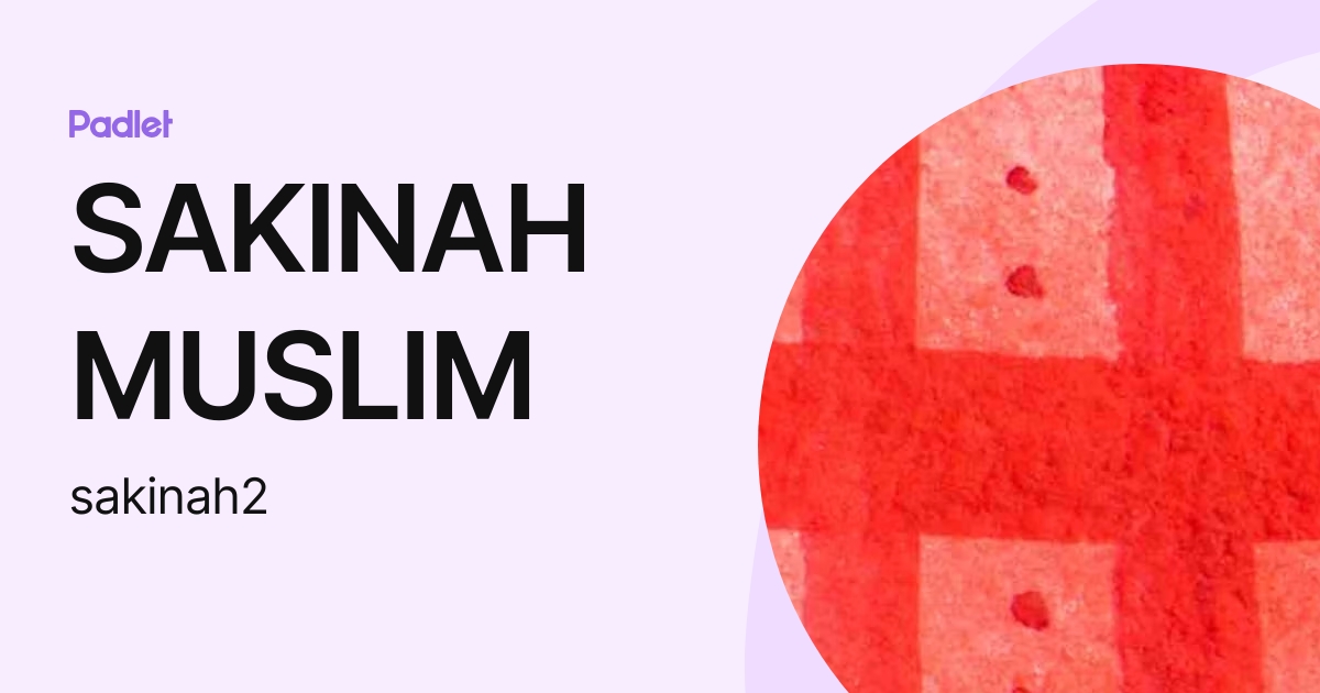 SAKINAH MUSLIM (sakinah2) profile | Padlet