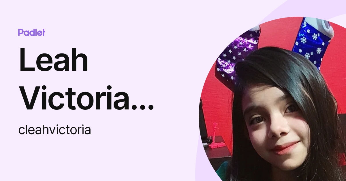 Leah Victoria Castañeda Vega (cleahvictoria) profile | Padlet