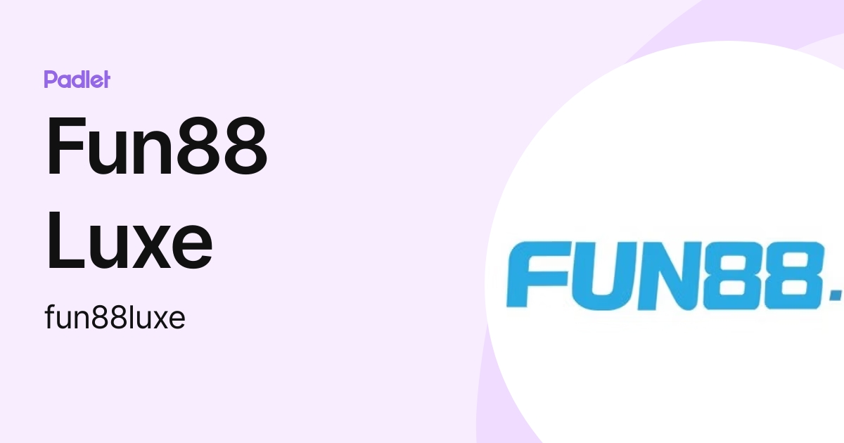 Fun88 Luxe (fun88luxe) profile | Padlet