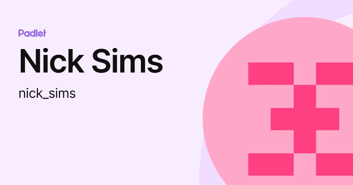 Nick Sims (nick_sims) profile | Padlet