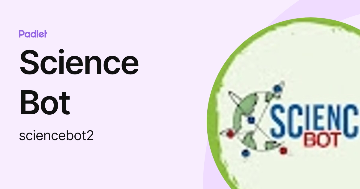 Science Bot (sciencebot2) profile | Padlet