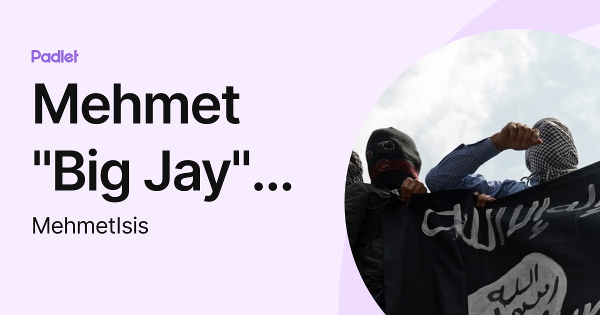 Mehmet "Big Jay" Al-Sachar (MehmetIsis) profile | Padlet