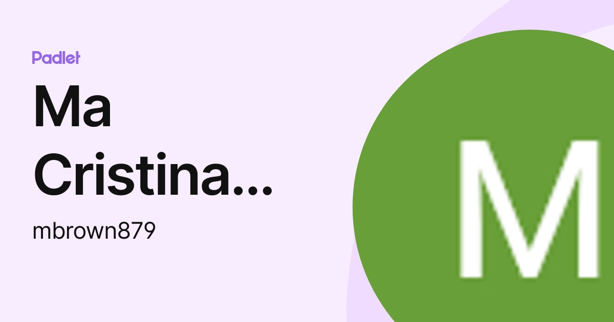 Ma Cristina Brown (mbrown879) profile | Padlet