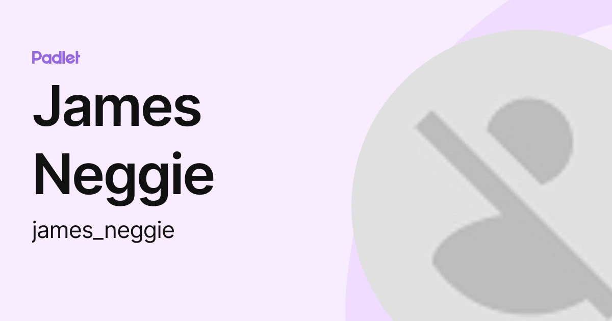James Neggie (james_neggie) profile | Padlet