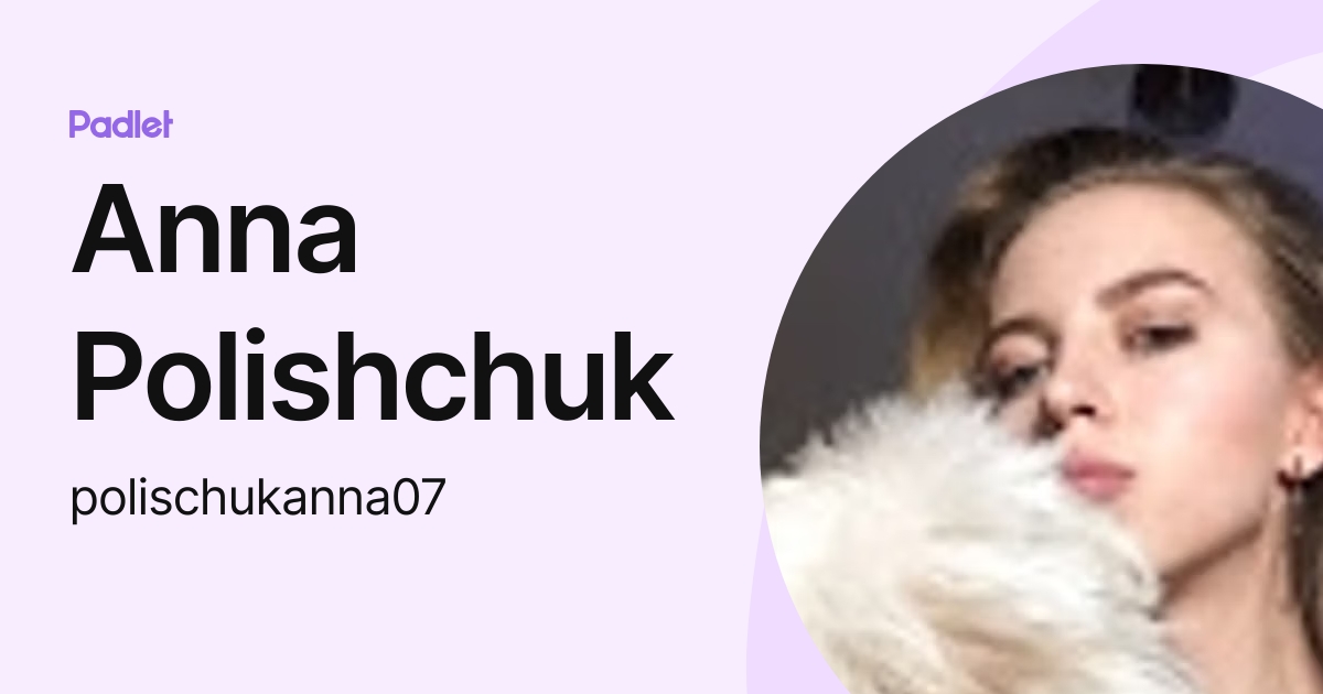 Anna Polishchuk (polischukanna07) profile | Padlet