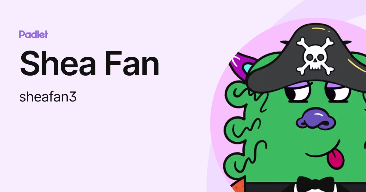Shea Fan (sheafan3) profile | Padlet