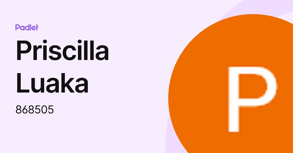 Priscilla Luaka (868505) profile | Padlet