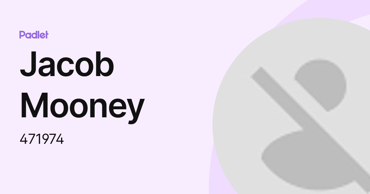 Jacob Mooney (471974) profile | Padlet
