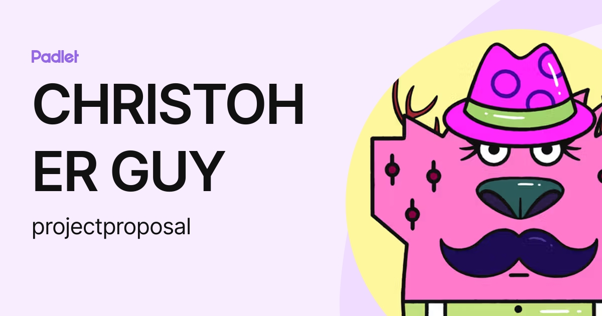 CHRISTOHER GUY (projectproposal) profile | Padlet