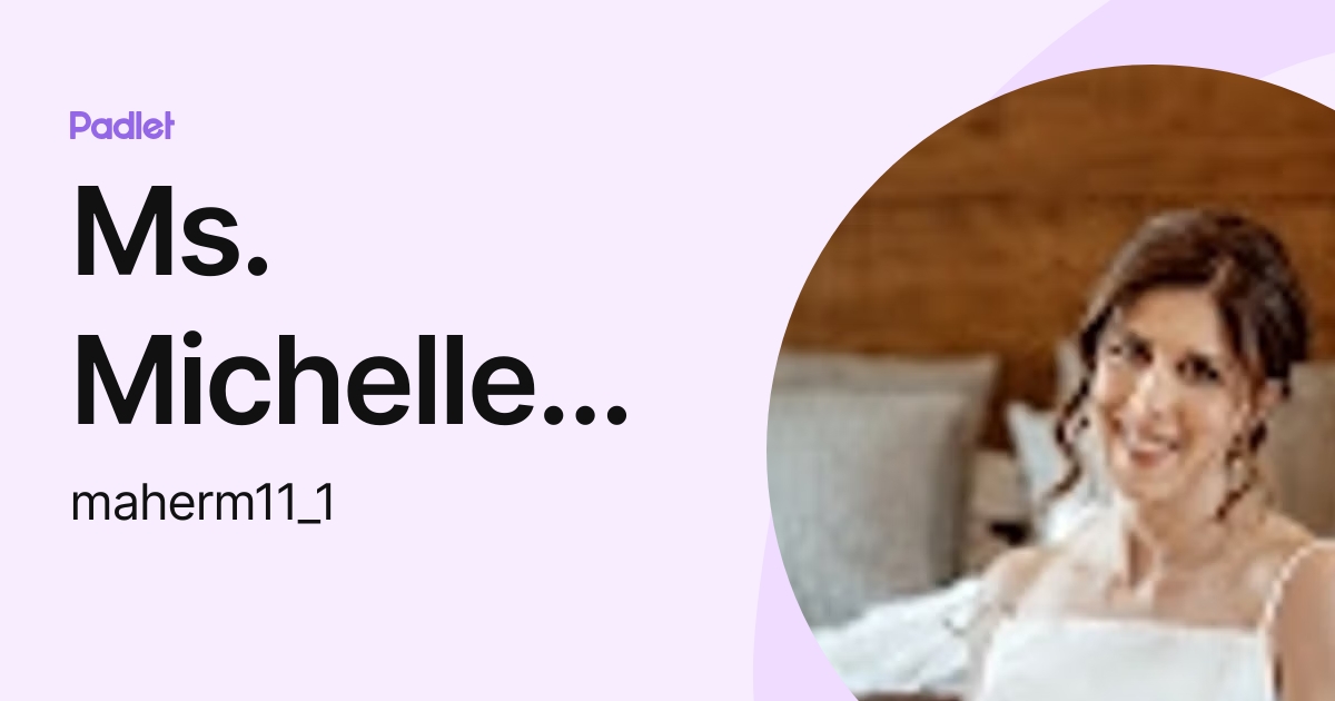 Ms. Michelle Maher (maherm2) profile | Padlet