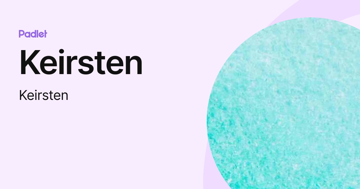 Keirsten (Keirsten) profile | Padlet