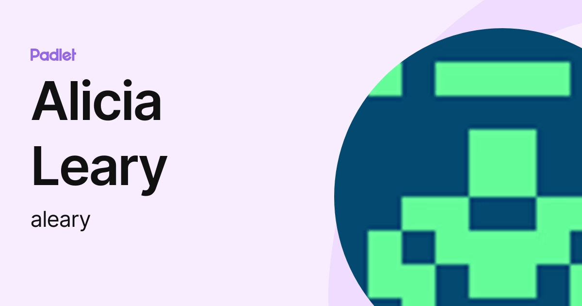 Alicia Leary (aleary) profile | Padlet