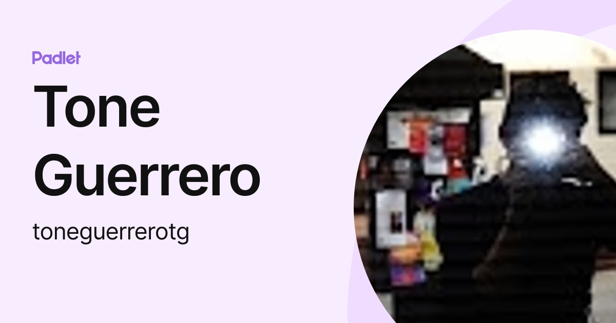 Tone Guerrero (toneguerrerotg) profile | Padlet