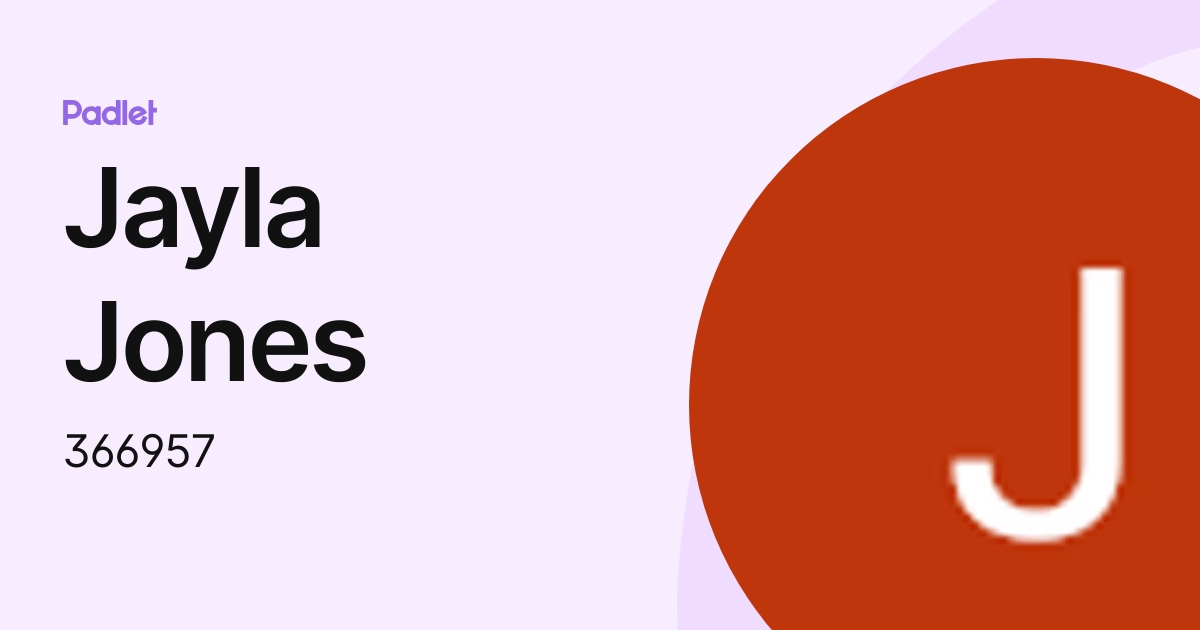 Jayla Jones (366957) profile | Padlet