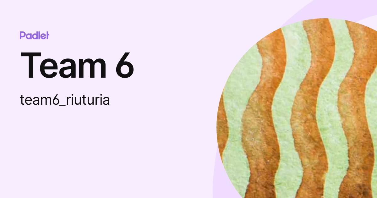 Team 6 (team6_riuturia) profile | Padlet