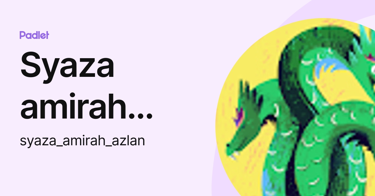 Syaza amirah Azlan (syaza_amirah_azlan) profile | Padlet