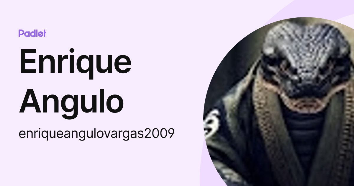 Enrique Angulo (enriqueangulovargas2009) profile | Padlet