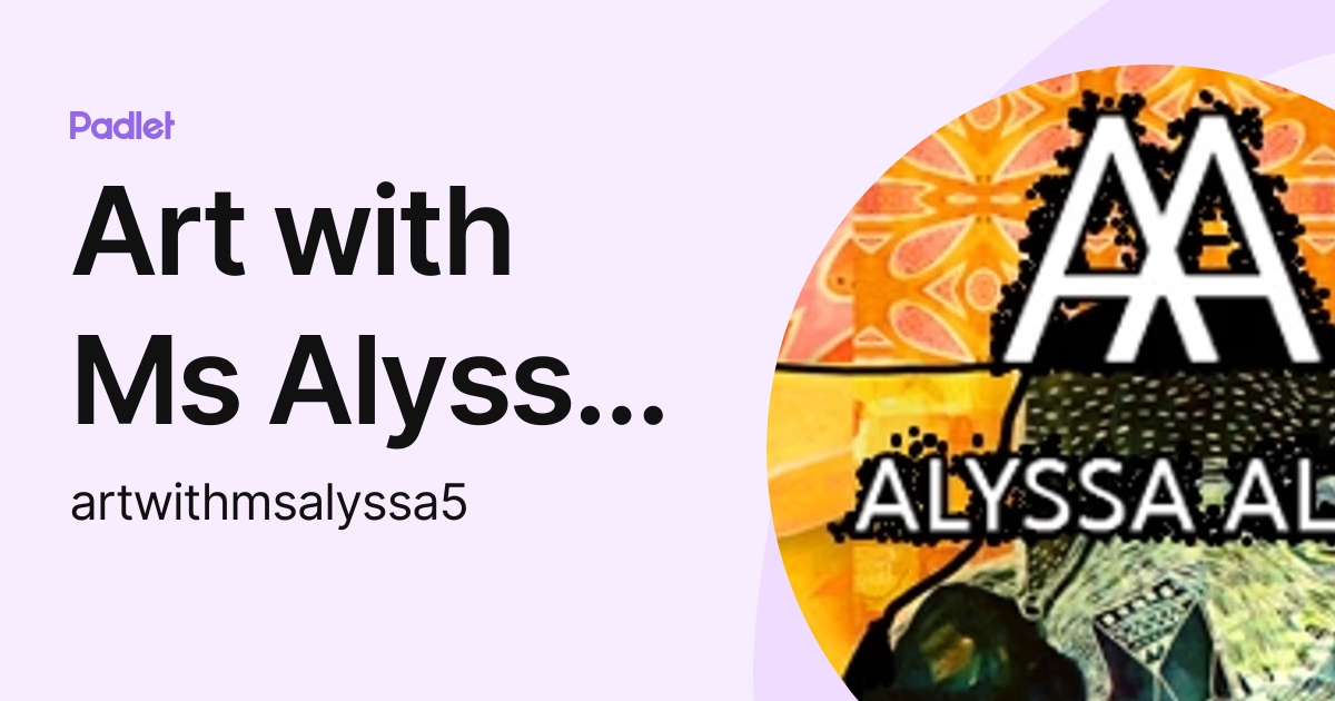 Art with Ms Alyssa 5 (artwithmsalyssa5) profile | Padlet