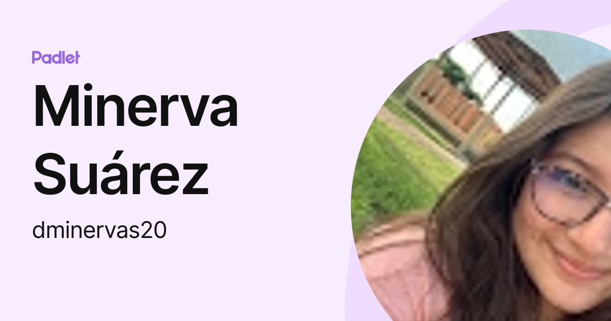 Minerva Suárez (dminervas20) profile | Padlet