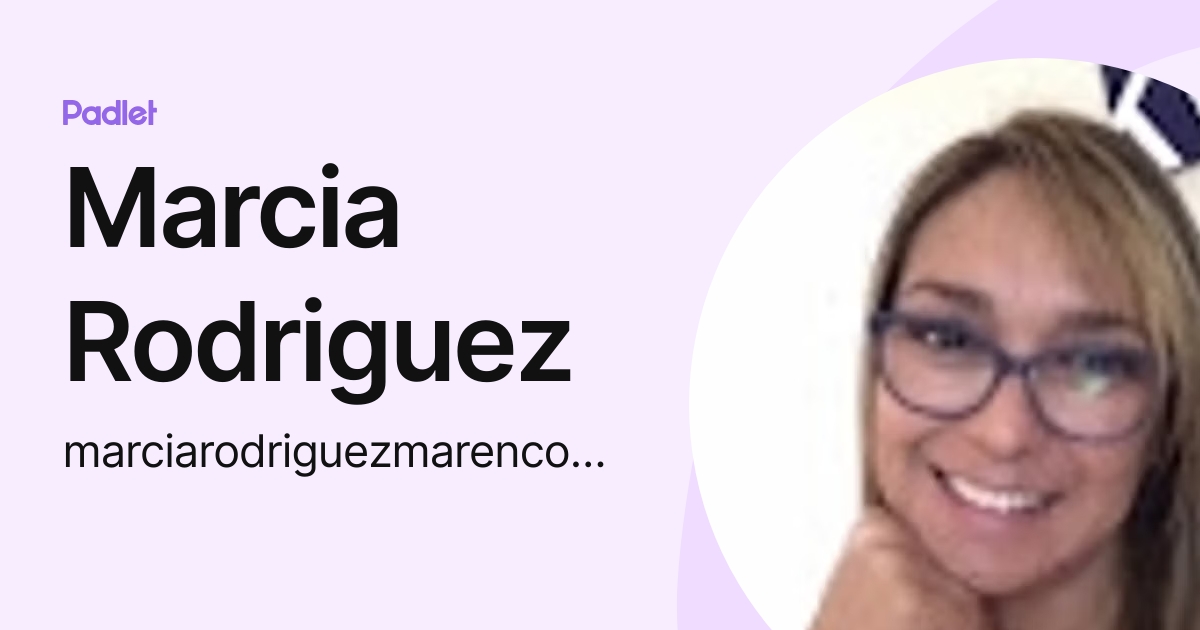 Marcia Rodriguez (marciarodriguezmarenco22) profile | Padlet