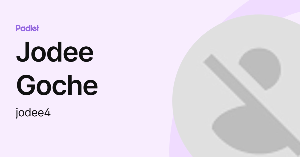 Jodee Goche (jodee4) profile | Padlet