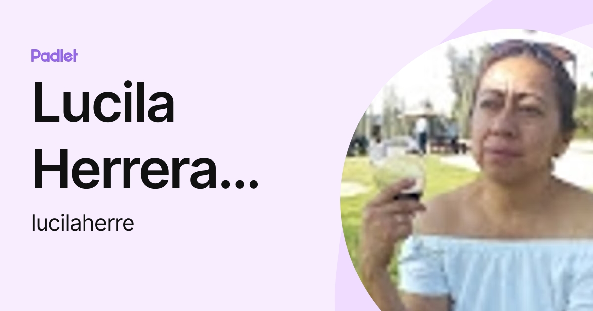 Lucila Herrera reyes (lucilaherre) profile | Padlet