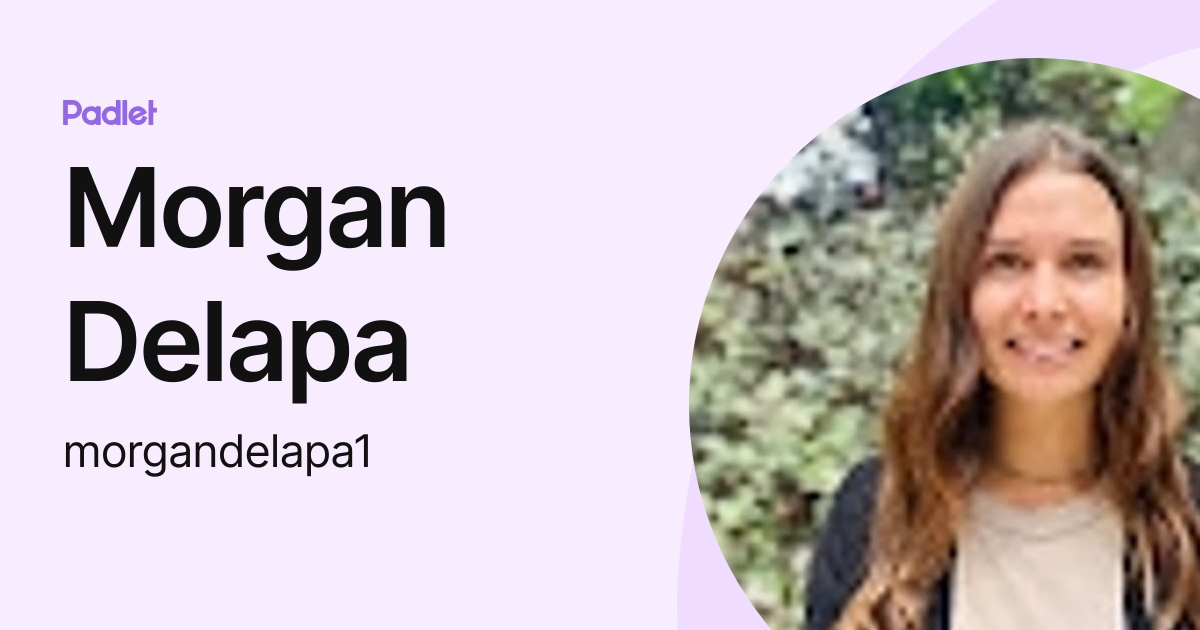 Morgan Delapa (morgandelapa1) profile | Padlet
