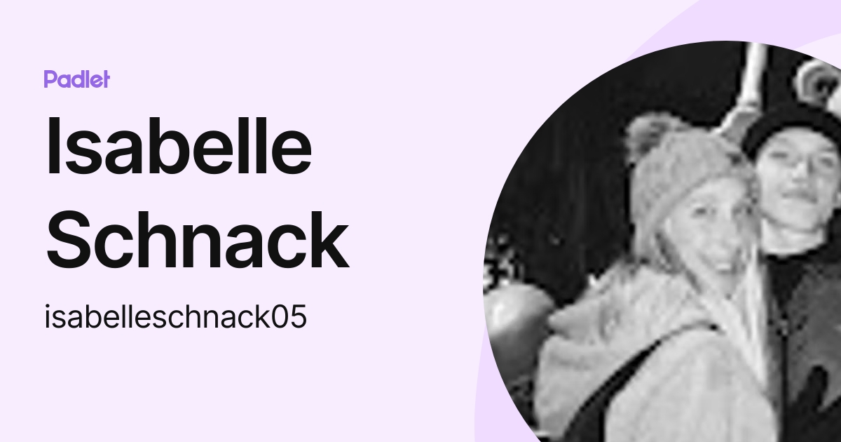 Isabelle Schnack (isabelleschnack05) profile | Padlet