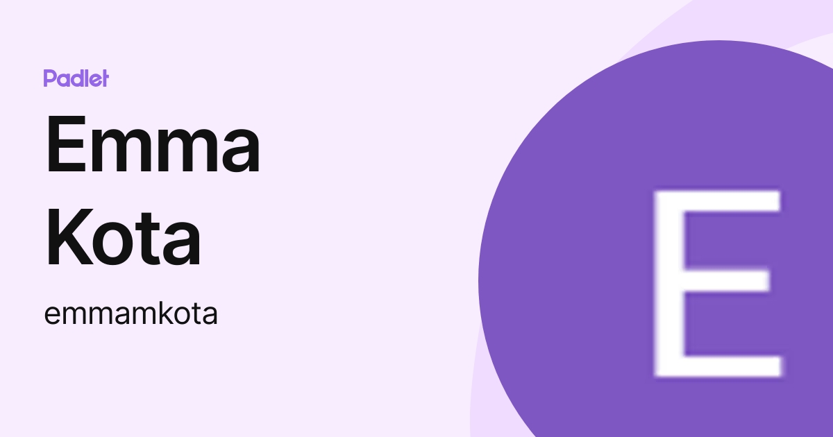 Emma Kota (emmamkota) profile | Padlet