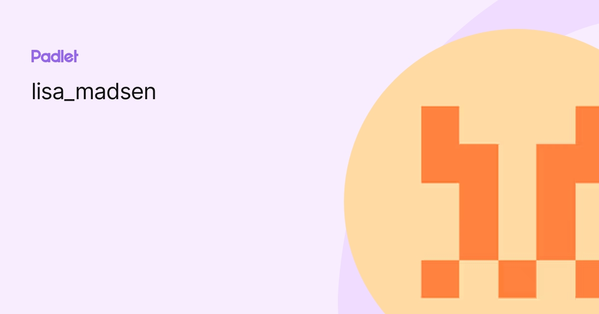 lisa_madsen profile | Padlet