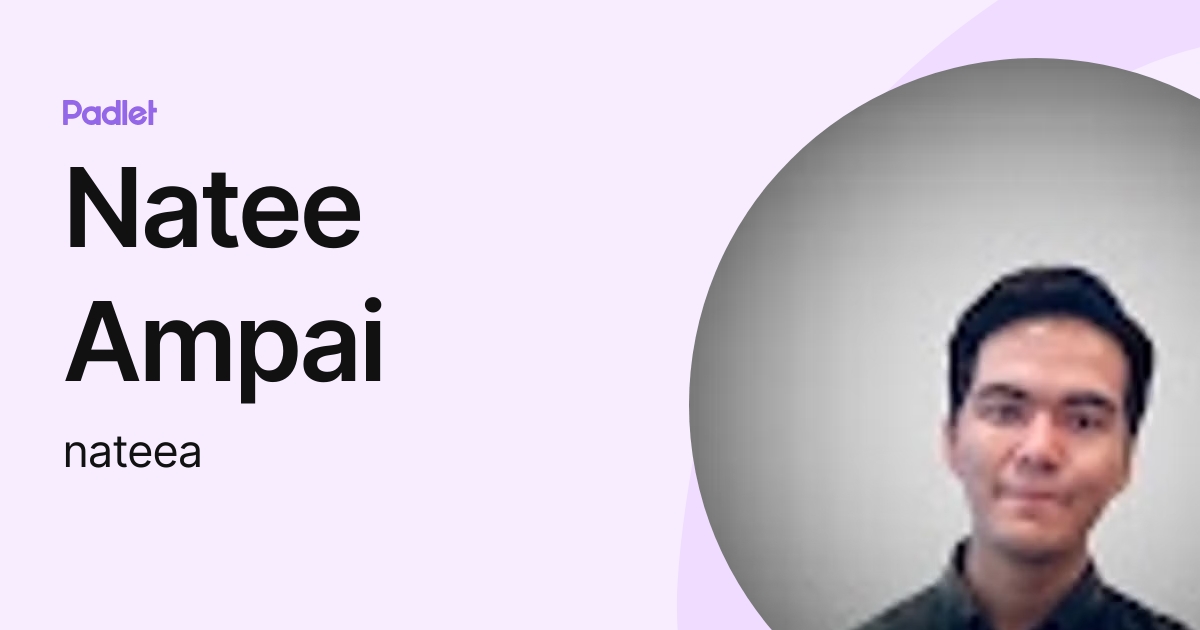 Natee Ampai (nateea) profile | Padlet