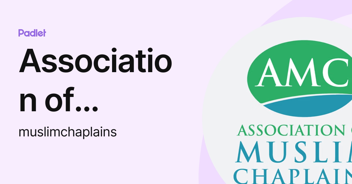 Association of Muslim Chaplains (AMC) (muslimchaplains) profile | Padlet