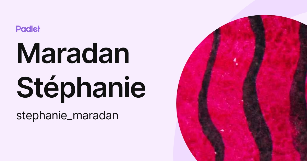 Maradan Stéphanie (stephanie_maradan) profile | Padlet