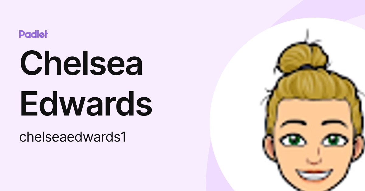 Chelsea Edwards (chelseaedwards1) profile | Padlet