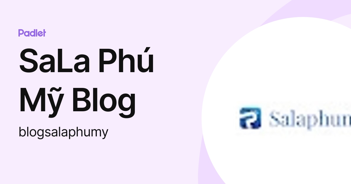 SaLa Phú Mỹ Blog (blogsalaphumy) profile | Padlet