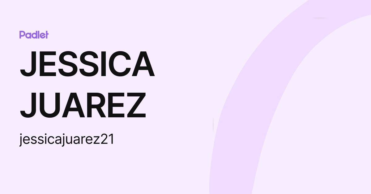JESSICA JUAREZ (jessicajuarez21) profile | Padlet