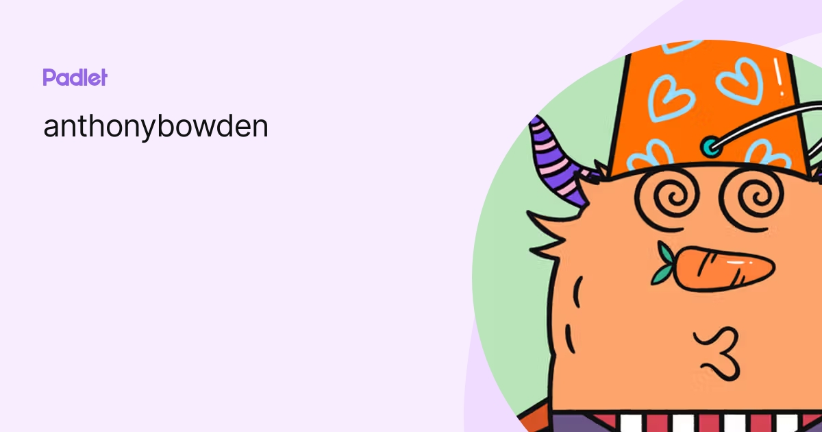 anthonybowden profile | Padlet