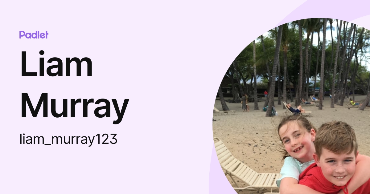 Liam Murray (liam_murray123) profile | Padlet