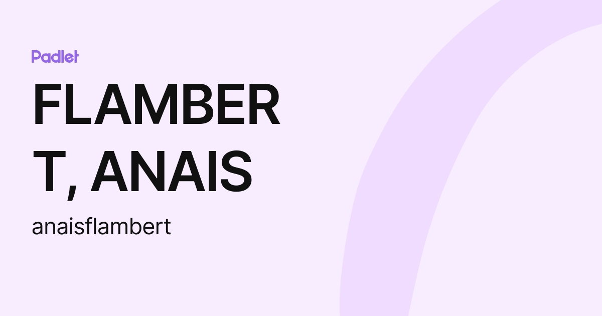 FLAMBERT, ANAIS (anaisflambert) profile | Padlet