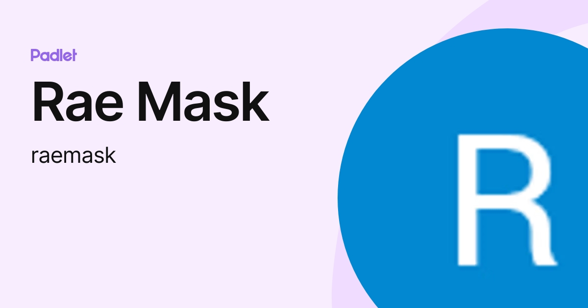 Rae Mask (raemask) profile | Padlet